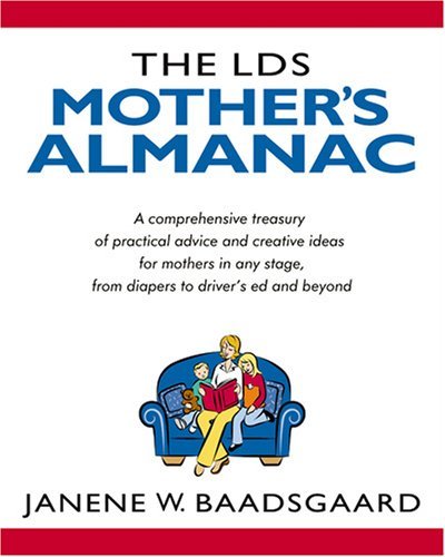 The LDS Mother's Almanac by Janene Wolsey Baadsgaard | Goodreads