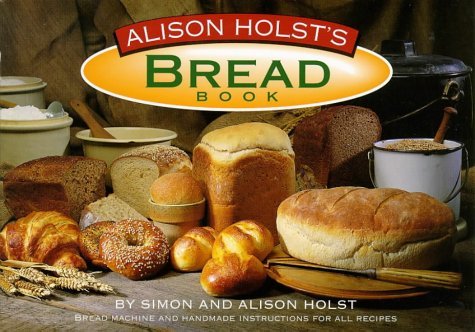 Alison Holst's Bread Book by Alison Holst | Goodreads