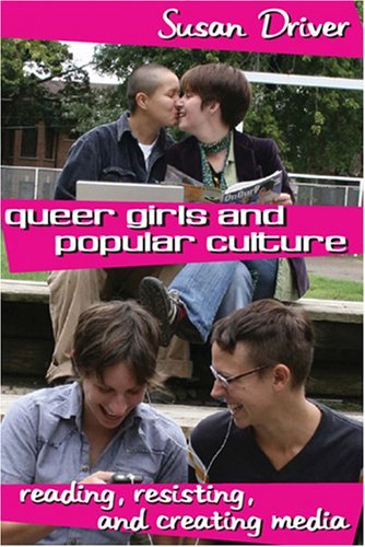 Queer Girls and Popular Culture: Reading, Resisting, and Creating Media ...