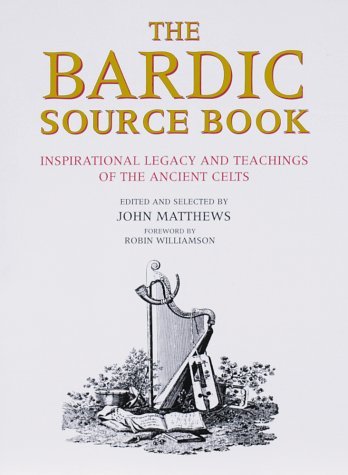 The Bardic Source Book: Inspirational Legacy and Teachings of the ...