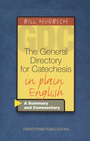 The General Directory for Catechesis in Plain English: A Summary and ...