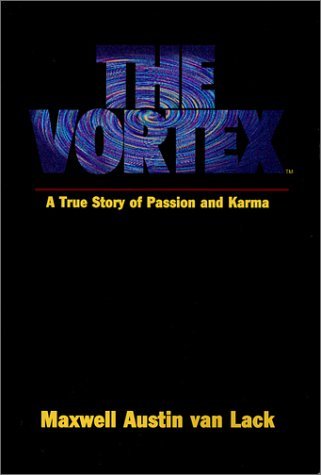 The Vortex: A True Story of Passion and Karma by Maxwell Austin Van ...
