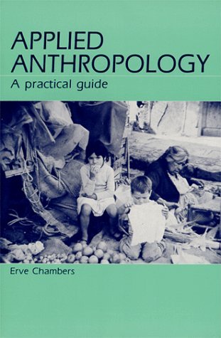 Applied Anthropology: A Practical Guide by Erve Chambers | Goodreads