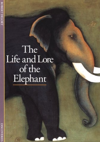 The Life and Lore of the Elephant (DISCOVERIES by Robert Delort | Goodreads