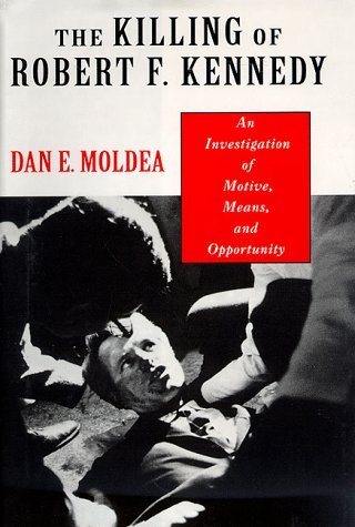 The Killing of Robert F. Kennedy: An Investigation of Motive, Means ...