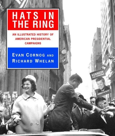 Hats in the Ring: An Illustrated History of American Presidential ...
