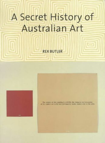 A Secret History of Australian Art by Rex Butler | Goodreads
