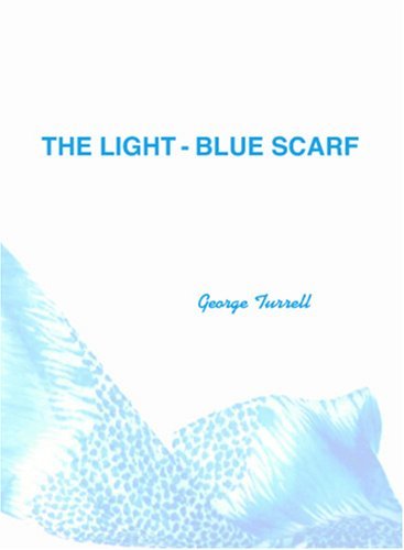 The Light-Blue Scarf by George Turrell | Goodreads