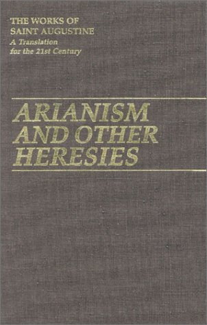 Arianism and Other Heresies by Augustine of Hippo | Goodreads