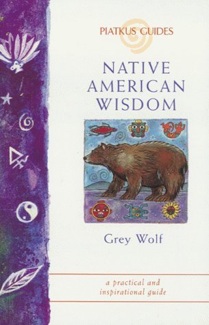 Native American Wisdom (Mind, Body and Spirit) by Grey Wolf | Goodreads