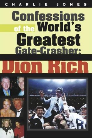 Confessions of the World's Greatest Gate Crasher: Dion Rich by Charlie ...