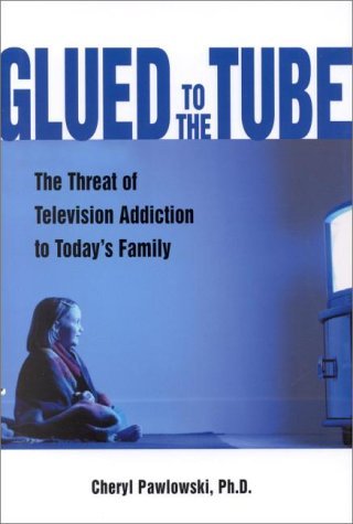 Glued to the Tube: The Threat of Television Addiction to Today's Family ...