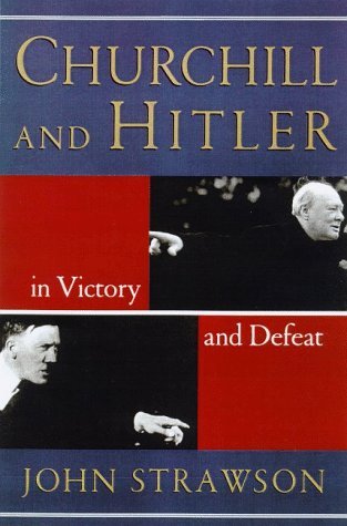 Churchill and Hitler: In Victory and Defeat by John Strawson | Goodreads