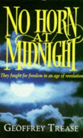 No Horn at Midnight: They Fought for Freedom in an Age of Revolution by ...