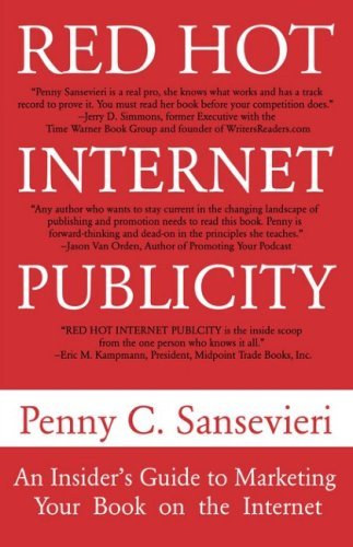 Red Hot Internet Publicity: An Insider's Guide to Promoting Your Book ...