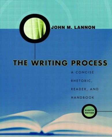 The Writing Process: A Concise Rhetoric, Reader, and Handbook, Eighth ...
