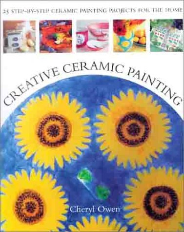 Creative Ceramic Painting: 25 Step-by-Step Ceramic Painting Projects ...