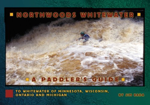 Northwoods Whitewater: A Paddlers Guide to Whitewater of Minnesota ...