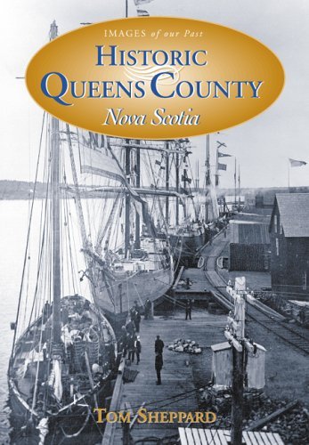 Historic Queens County, Nova Scotia by Tom Sheppard | Goodreads