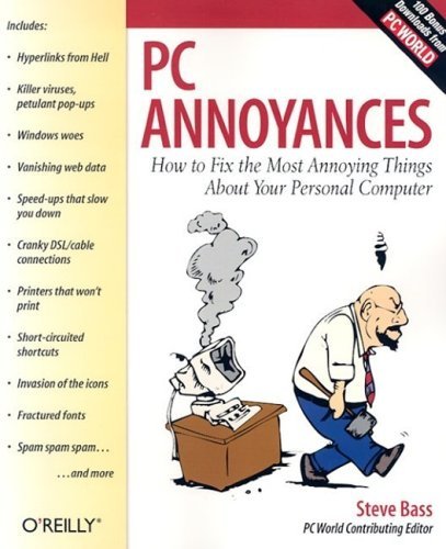 PC Annoyances: How to Fix the Most Annoying Things About Your Personal ...