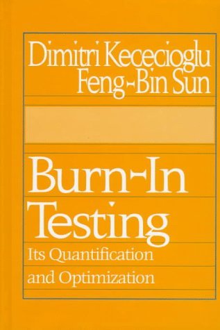 Burn-In Testing: Its Quantification and Optimization by Dimitri ...