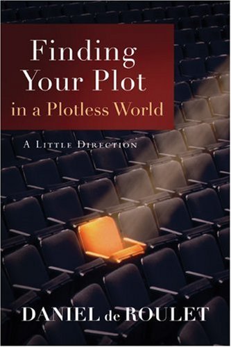 Finding Your Plot in a Plotless World: A Little Direction by Daniel de ...