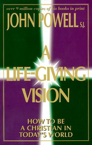 A Life-Giving Vision: How to Be a Christian in Today's World by John ...