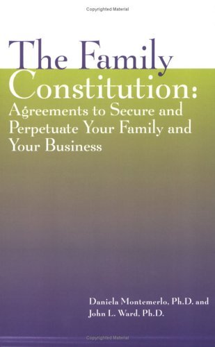 The Family Constitution: Agreements to Secure and Perpetuate Your ...