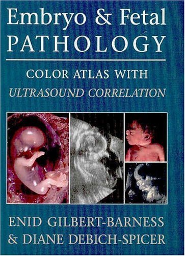 Embryo and Fetal Pathology: Color Atlas with Ultrasound Correlation by ...