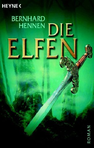Die Elfen (Die Elfen, #1) by Bernhard Hennen | Goodreads