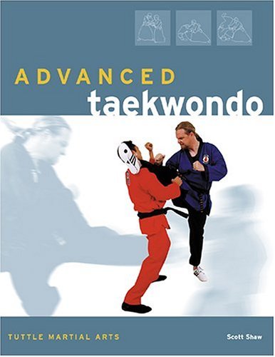 Advanced Taekwondo (Tuttle Martial Arts) by Scott Shaw | Goodreads