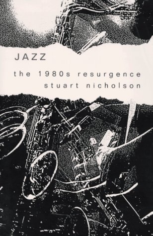 Jazz: The 1980s Resurgence by Stuart Nicholson | Goodreads