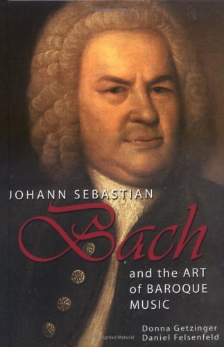 Johann Sebastian Bach and the Art of Baroque Music by Donna Getzinger ...
