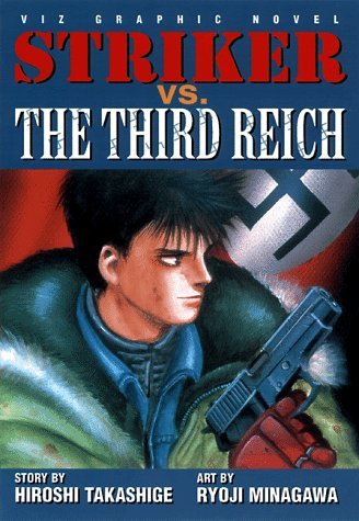 Striker Vs. The Third Reich by Hiroshi Takashige | Goodreads