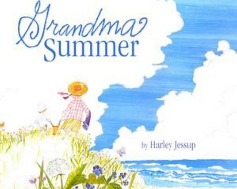 Grandma Summer (Picture Books) by Harley Jessup | Goodreads