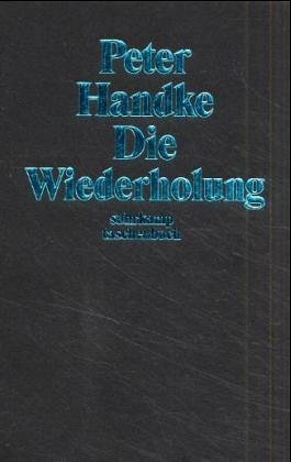 Die Wiederholung by Peter Handke | Goodreads