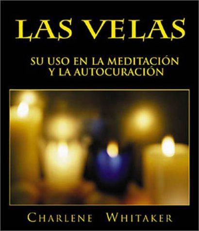 Las Velas: su uso en la meditación y la autocuración by Charlene ...