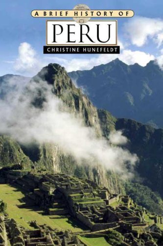 A Brief History of Peru by Christine Hunefeldt | Goodreads