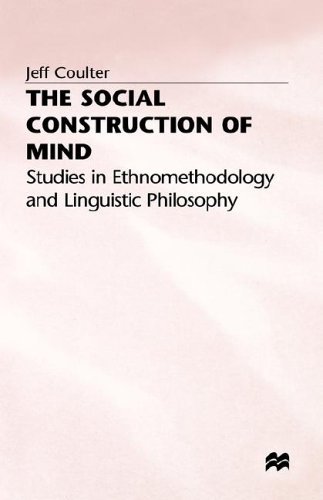 The Social Construction of Mind: Studies in Ethnomethodology and Linguistic Philosophy by Jeff ...