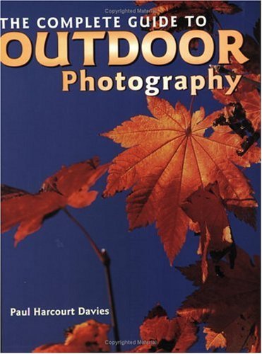 The Complete Guide to Outdoor Photography by Paul Harcourt Davies ...