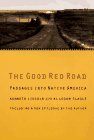 The Good Red Road: Passages into Native America by Kenneth Lincoln ...