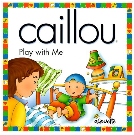 Caillou Play With Me by Christine L'Heureux | Goodreads