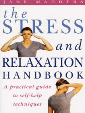 The Stress and Relaxation Handbook: A Practical Guide to Self-Help ...