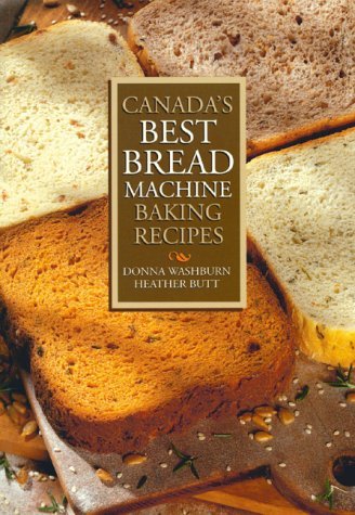 Canada's Best Bread Machine Baking Recipes by Donna Washburn | Goodreads