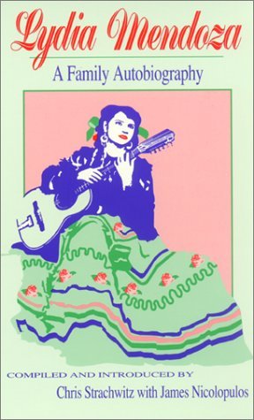 Lydia Mendoza: A Family Autobiography by Lydia Mendoza | Goodreads