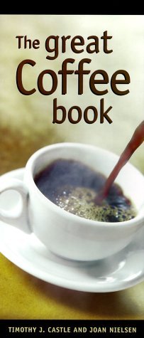 The Great Coffee Book by Timothy James Castle | Goodreads