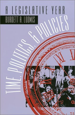 Times, Politics, and Policies: A Legislative Year by Burdett A. Loomis ...