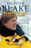 Sir Peter Blake - An Amazing Life by Alan Sefton | Goodreads