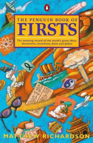 The Penguin Book of Firsts by Matthew Richardson | Goodreads