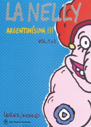 La Nelly Vol. 1 y 2: Argentinísima!!! by Sergio Langer | Goodreads